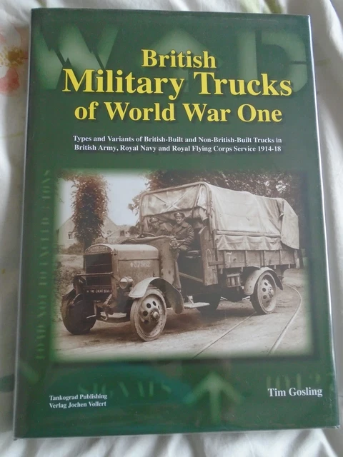 BRITISH MILITARY TRUCKS of World War One by Tim Gosling pub 2014 ...