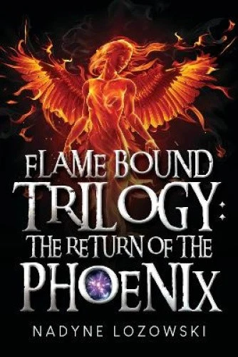 FLAME BOUND TRILOGY: The Return of The Phoenix by Lozowski, Nadyne NEUF ...