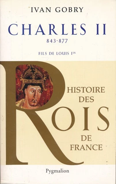 HISTOIRE DES ROIS de France - Charles II, 840 - 877. Fils de Loui EUR ...