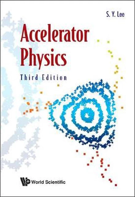 ACCELERATOR PHYSICS (THIRD Edition) by S.Y. Lee (English) Paperback ...