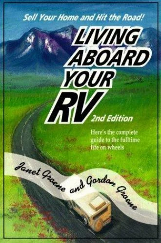 LIVING ABOARD YOUR RV: A Guide to the Fulltime Life on Wheels by Groene ...