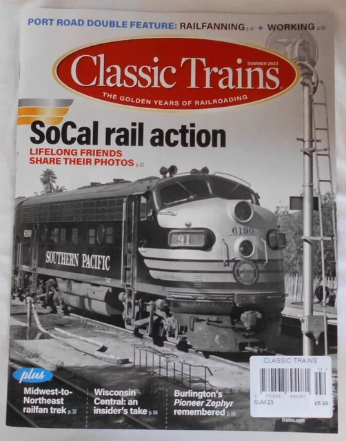 CLASSIC TRAINS MAGAZINE Summer 2023 SoCal rail action Friends share ...