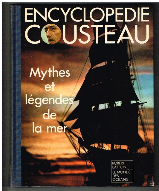 ENCYCLOPEDIE COUSTEAU. MYTHES ET LEGENDES DE LA MER Robert Laffont EUR ...