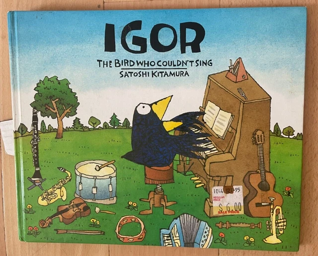 SATOSHI KITAMURA. IGOR The Bird Who Couldn't Sing. Hardcover ...