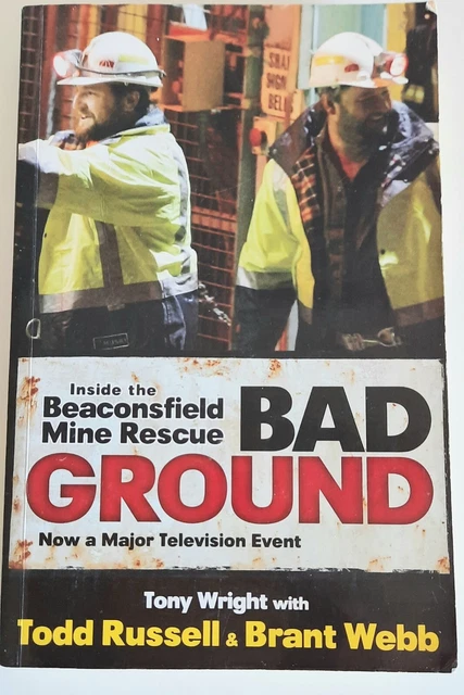 BAD GROUND..BEACONSFIELD MINE Rescue..Todd Russell & Brant Webb..P/B ...