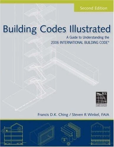 BUILDING CODES ILLUSTRATED: A Guide to Understanding the 2006 ...