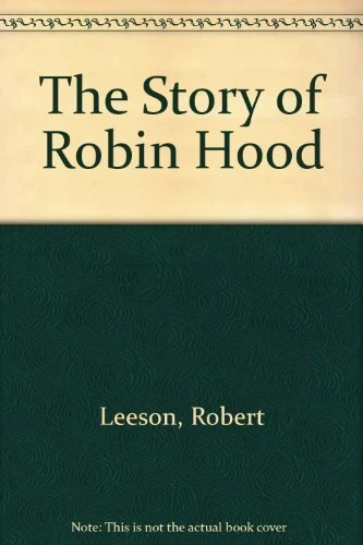 THE STORY OF Robin Hood By Robert Leeson. 9781856979887 £12.00 ...