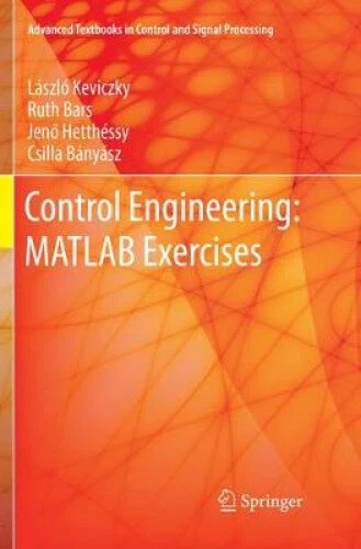 CONTROL ENGINEERING: MATLAB Exercises (Advanced Textbooks in Control ...
