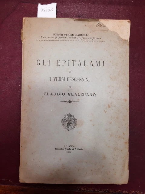 1899 CIARDULLI. GLI EPITALAMI E I VERSI FESCENNINI DI CLAUDIO CLAUDIANO ...