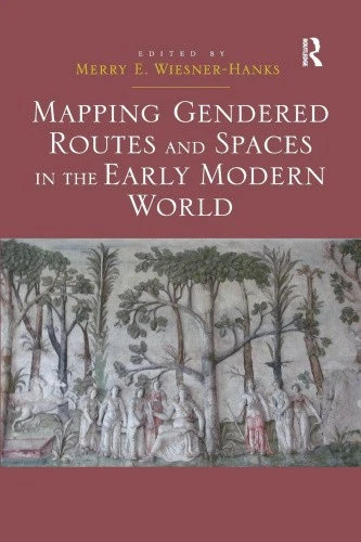 MAPPING GENDERED ROUTES and Spaces in the Early Modern World [Paperback ...
