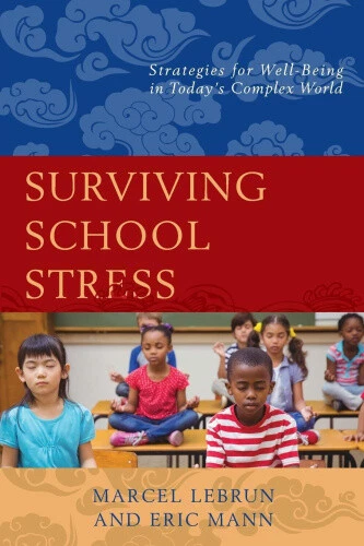 SURVIVING SCHOOL STRESS: Strategies for Well-Being in Today's Complex ...