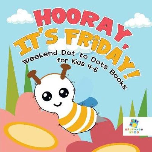 HOORAY, IT'S FRIDAY! | Weekend Dot to Dots Books for Kids 4-6 by ...