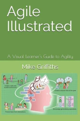AGILE ILLUSTRATED: A Visual Learner's Guide to Agility (Visual Learning ...