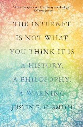 JUSTIN SMITH-RUIU THE Internet Is Not What You Think It Is (Poche) EUR ...