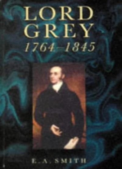 LORD GREY 1764-1845 (History) By E.A. Smith EUR 48,96 - PicClick FR
