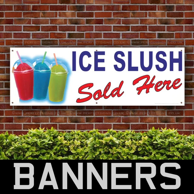 ICE SLUSH SOLD Here PVC Banner Outdoor Drinks Lollies Cafe Signs ...