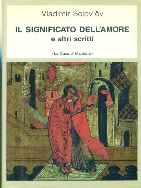 IL SIGNIFICATO DELL'AMORE E Altri Scritti Solov'ev Vladimir La Casa Di ...