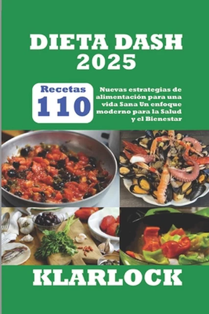 DIETA DASH 2025: 110 Recetas Nuevas estrategias de alimentaci?n para una vida Sa $49.99 ...