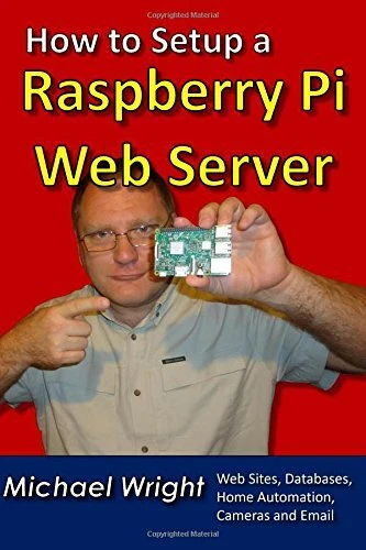HOW TO SETUP A RASPBERRY PI WEB SERVER: WEB SITES, HOME By Michael ...