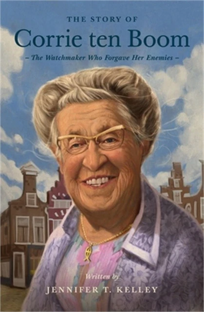 THE STORY OF Corrie Ten Boom: The Watchmaker Who Forgave Her Enemies ...