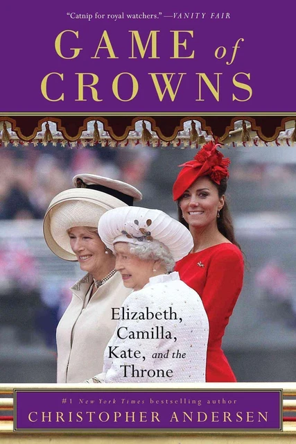 GAME OF CROWNS : Elizabeth, Camilla, Kate et le trône par Christopher ...