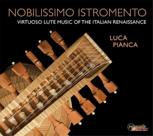 LUCA PIANCA LUCA Pianca: Nobilissimo Istromento: Virtuoso Lute Music of ...