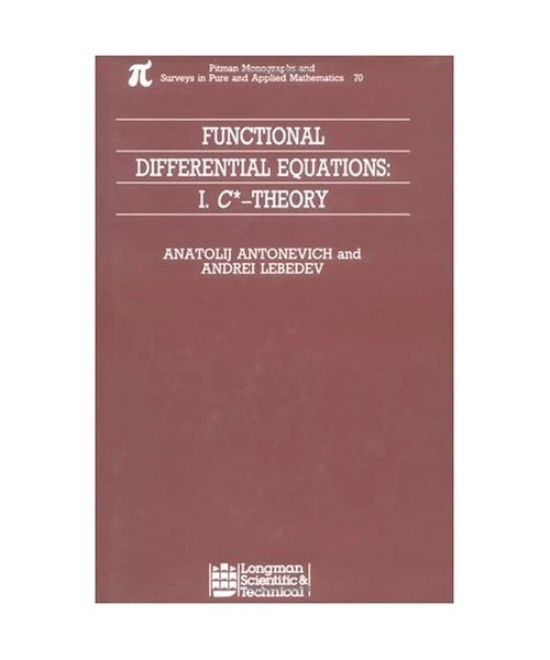 FUNCTIONAL DIFFERENTIAL EQUATIONS: C*-Theory: I.C *Theory (CHAPMAN AND HALL /CRC EUR 345,95 ...