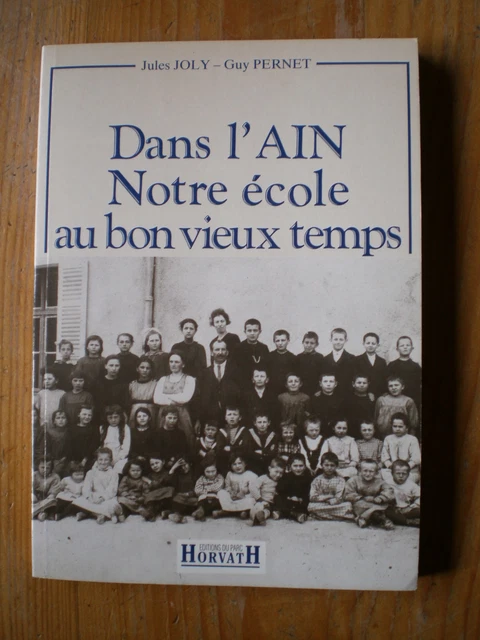 JULES JOLY GUY PERNET Dans l'Ain notre Ecole au bon vieux Temps EUR 20 ...