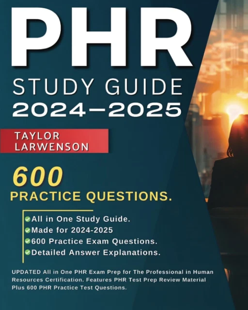 PHR STUDY GUIDE 2024-2025: UPDATED All in One PHR Exam Prep for T $100. ...
