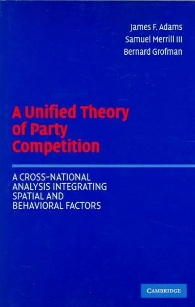 UNIFIED THEORY OF Party Competition : A Cross-National Analysis ...