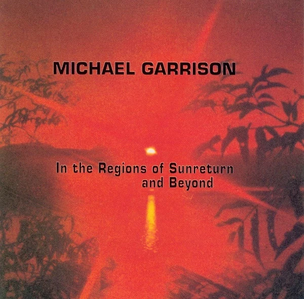 MICHAEL GARRISON: &IN The Regions Of Sunreturn And Beyond" ( CD Reissue ...