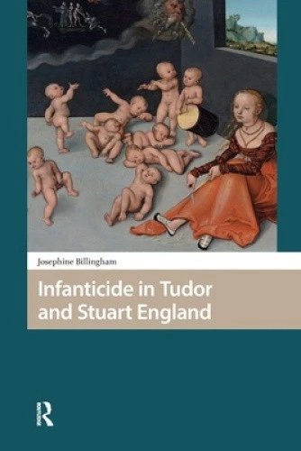 INFANTICIDE IN TUDOR and Stuart England (Gendering the Late Medieval ...