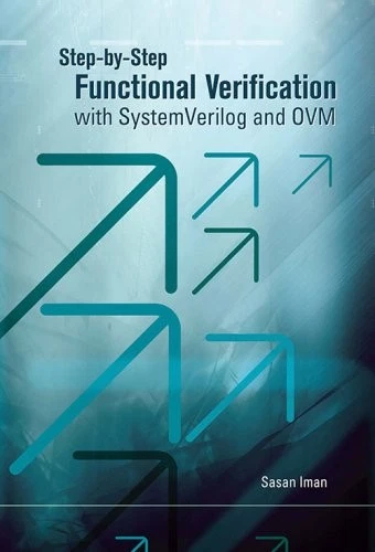 STEP-BY-STEP FUNCTIONAL VERIFICATION WITH SYSTEMVERILOG By Sasan Iman ...