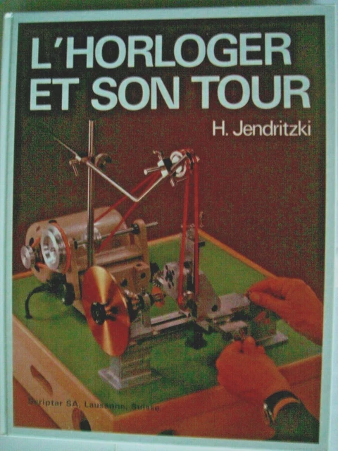 L'HORLOGER ET SON Tour Par Hans Jendritzki & Marcel Bergeon Édition De ...