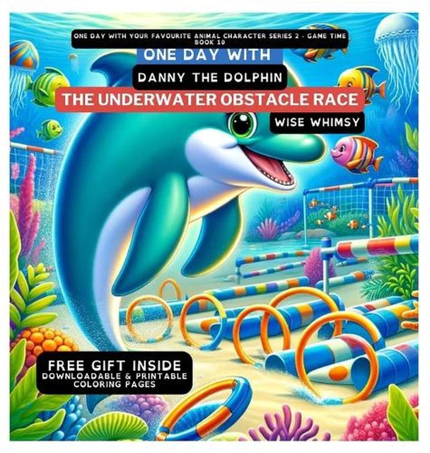 ONE DAY WITH Danny the Dolphin: The Underwater Obstacle Race by Wise ...