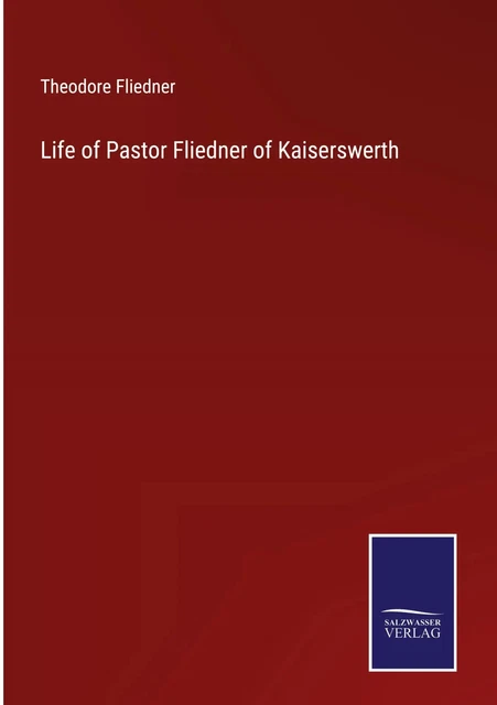 THEODORE FLIEDNER | Life of Pastor Fliedner of Kaiserswerth | Buch ...