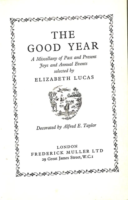 THE GOOD YEAR: a Miscellany of Past and Present Joys and Annual Events ...