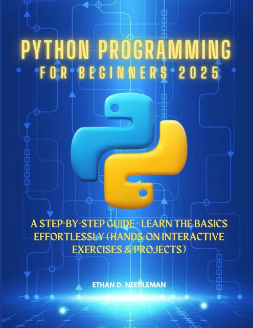 PYTHON PROGRAMMING FOR Beginners 2025: a Step-By-Step Guide - Learn the Basics E £25.31 ...