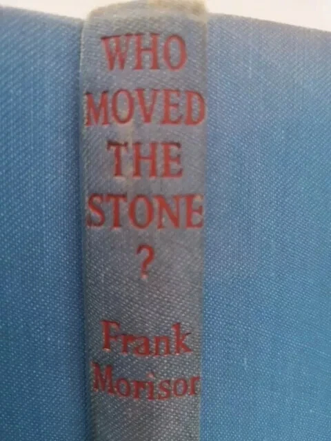 WHO MOVED THE Stone? by Frank Morison - Pub: Faber - 1951. Hardback no ...