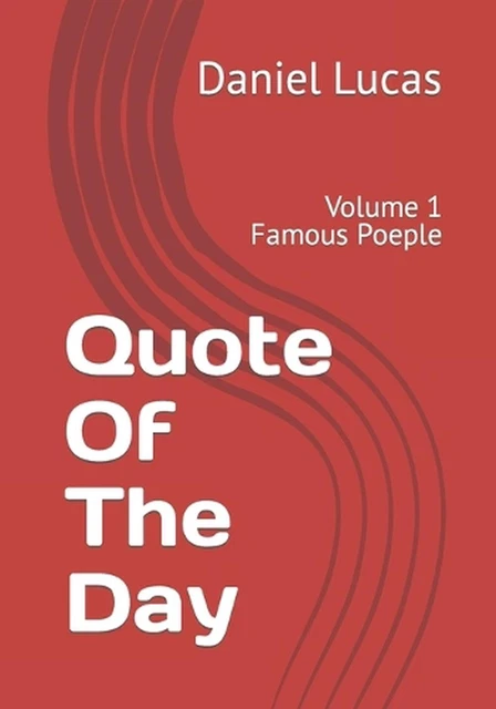 QUOTE OF THE Day: Volume 1 Famous Poeple by Daniel Lucas Paperback Book ...
