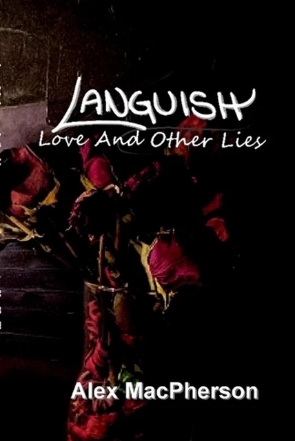 LANGUISH: LOVE AND Other Lies by Alex MacPherson (English) Paperback ...