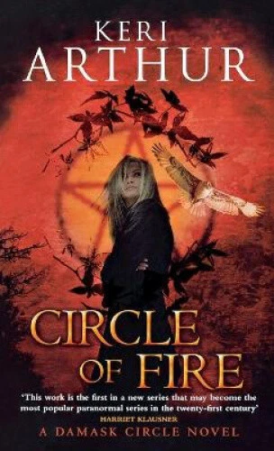 CIRCLE OF FIRE: Number 1 in series (Damask Circle Trilogy) by Keri Arthur NEUF EUR 29,80 ...