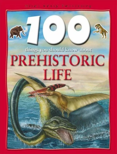 PREHISTORIC LIFE (100 Things You Should Know About...),Steve Parker ...
