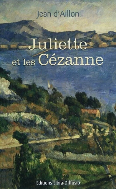 JULIETTE ET LES Cezanne, Jean d' Aillon EUR 4,48 - PicClick FR