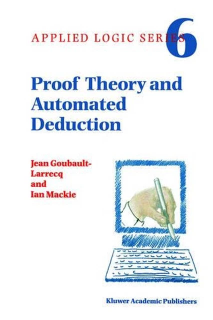 Proof Theory And Automated Deduction By Jean Goubault Larrecq English Paperbac £62 99