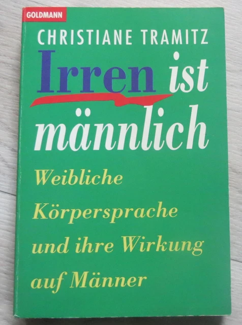 IRREN IST MÄNNLICH. Weibliche Körpersprache und ihre Wir... | Buch ...
