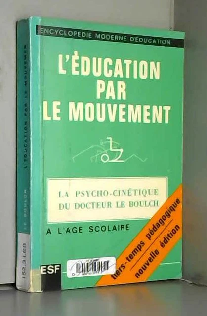 L'ÉDUCATION PAR LE mouvement : Tiers-temps pédagogique (Encyclopédie moderne d'é EUR 16,80 ...
