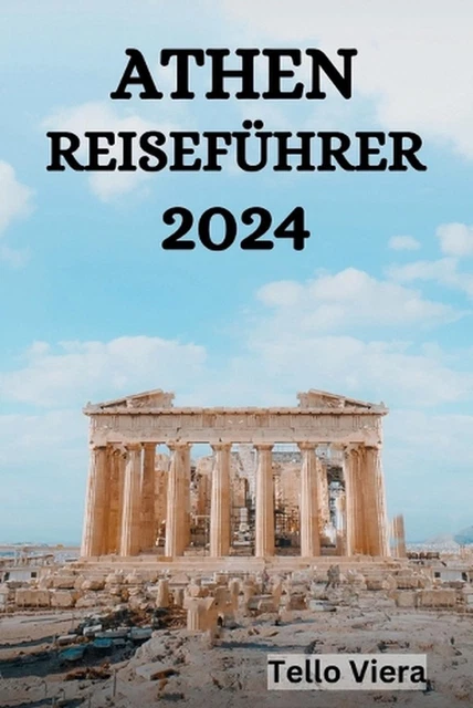 ATHEN REISEFHRER 2024: Der ultimative Leitfaden und Tipps zu Aktivit ... ATHEN REISEFHRER 2024: Der ultimative Leitfaden und Tipps zu Aktivit ...