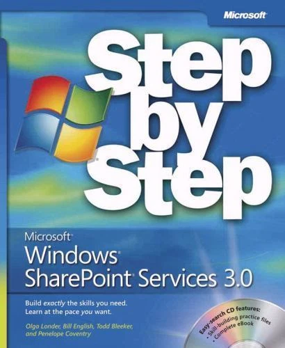 MICROSOFT® WINDOWS® SHAREPOINT® Services 3.0 Step by Step Olga Londer ...