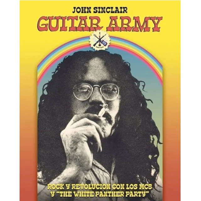 JOHN SINCLAIR GUITAR army: Rock y revolución con los MC5... (Libro + Cd ...
